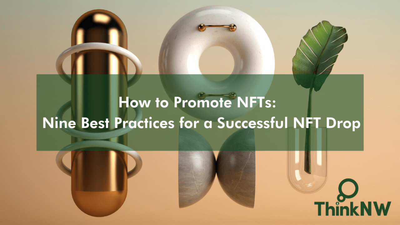 How to Promote NFTs: Nine Best Practices for a Successful NFT Drop - NextNW